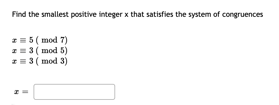 Solved Find the smallest positive integer x that satisfies | Chegg.com