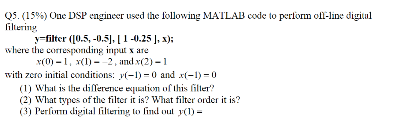 Solved Q5. (15%) One DSP engineer used the following MATLAB | Chegg.com