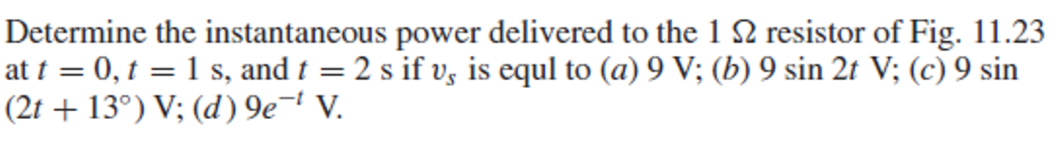 Solved Determine the instantaneous power delivered to the 1 | Chegg.com