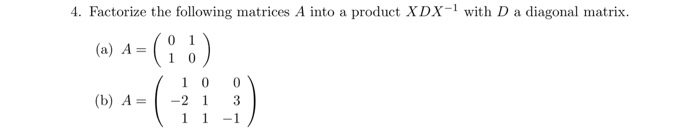 Solved 4. Factorize the following matrices A into a product | Chegg.com