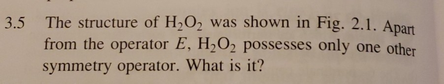 Solved 3.5 The structure of H2O2 was shown in Fig. 2.1. | Chegg.com