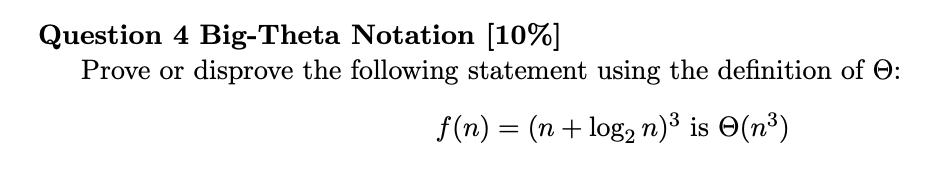 Solved Question 4 Big-Theta Notation (10%] Prove or disprove | Chegg.com