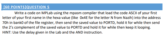 [60 POINTS]QUESTION 5 Write a code on MPLab using the | Chegg.com