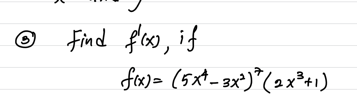 Solved (3) Find f′(x), if f(x)=(5x4−3x2)7(2x3+1) | Chegg.com