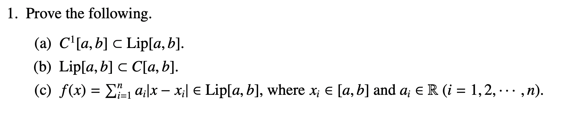 Solved 1. Prove the following. (a) C1[a,b]⊂Lip[a,b]. (b) | Chegg.com