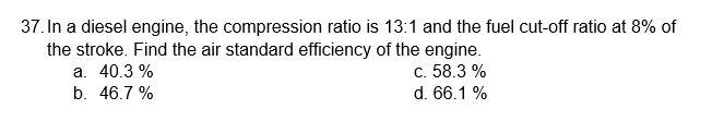 Solved 37. In a diesel engine, the compression ratio is 13:1 | Chegg.com
