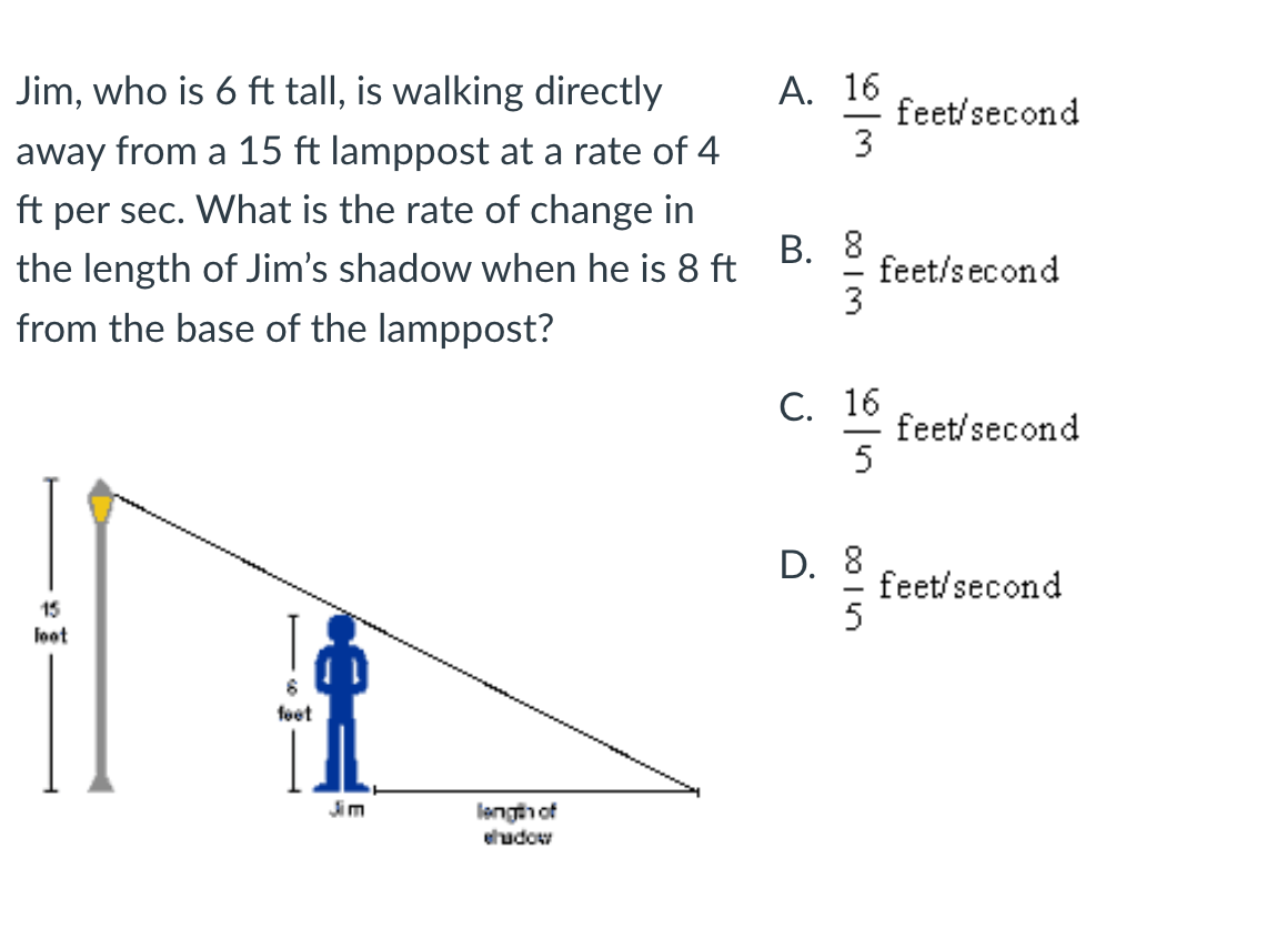 Solved A. 16 feet/second 3 Jim, who is 6 ft tall, is walking | Chegg.com