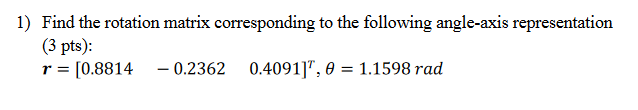 Solved Find the rotation matrix corresponding to the | Chegg.com