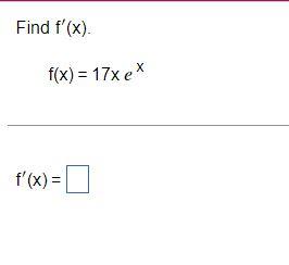 Solved Find f′(x) f(x)=17xex f′(x)= | Chegg.com