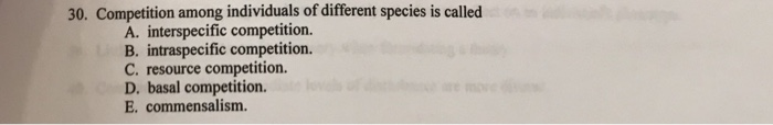 Solved 30. Competition among individuals of different | Chegg.com