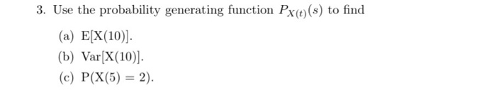 Solved 3. Use the probability generating function Px)(s) to | Chegg.com
