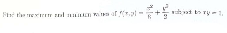Solved Find the maximum and minimum values of f(x,y)=8x2+2y2 | Chegg.com