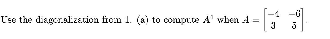 Solved Use the diagonalization from 1. (a) to compute A4 | Chegg.com