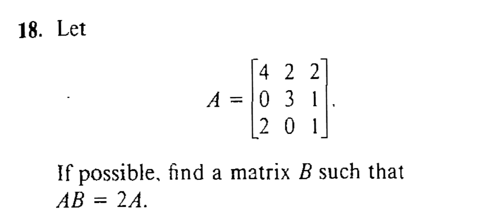 Solved 18. Let A=⎣⎡402230211⎦⎤ If possible, find a matrix B | Chegg.com