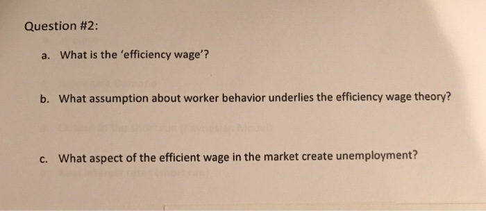 Solved Question #2: a. What is the 'efficiency wage'? b. | Chegg.com