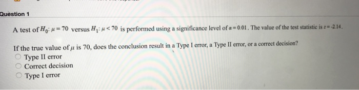 Solved Question 1 A test of Ho ,-70 versus H1: μ
