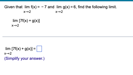 Solved Given that limx→2f(x)=−7 and limx→2g(x)=6, find the | Chegg.com
