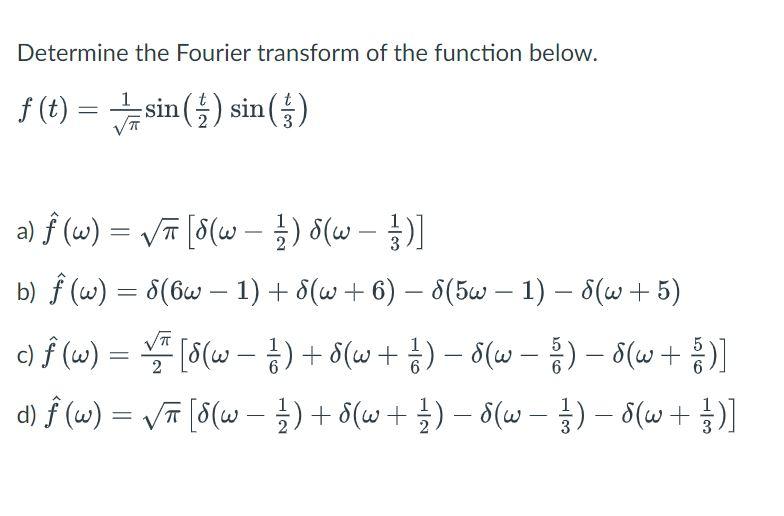 Solved Determine the Fourier transform of the function | Chegg.com