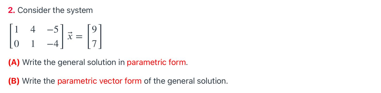 Solved 2. Consider the system [ * -- () (A) Write the | Chegg.com