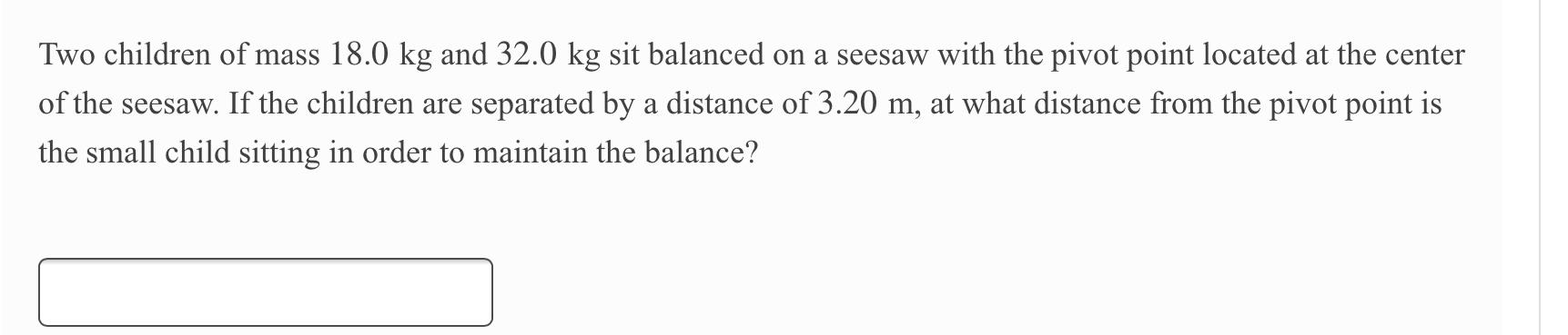 Solved Two children of mass 18.0 kg and 32.0 kg sit balanced | Chegg.com