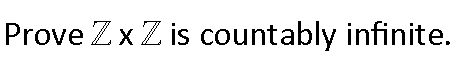 Solved Prove Z×Z is countably infinite. | Chegg.com