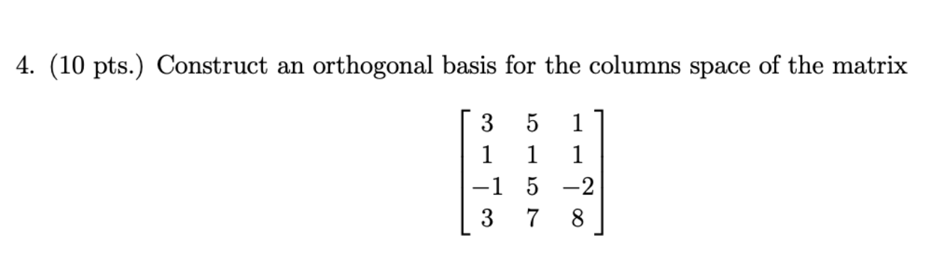 Solved 4. (10 pts.) Construct an orthogonal basis for the | Chegg.com