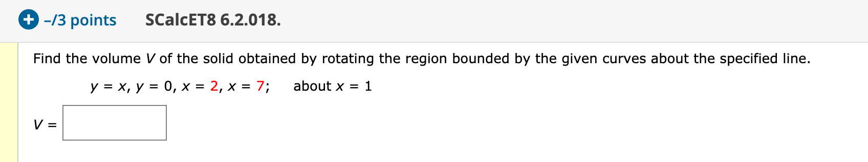 Solved + -/3 points sCalcET8 6.2.018. Find the volume V of | Chegg.com