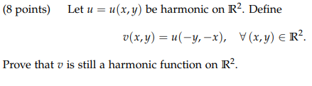 Solved (8 points) Let u=u(x,y) be harmonic on R2. Define | Chegg.com