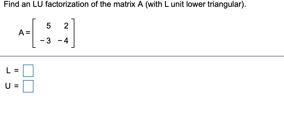 Solved Find an LU factorization of the matrix A (with L unit | Chegg.com