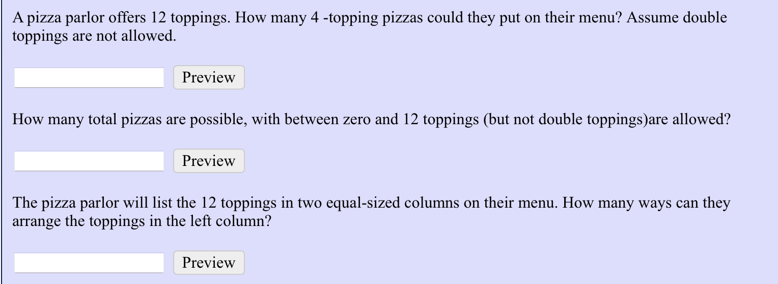 Solved A pizza parlor offers 12 toppings. How many 4 | Chegg.com