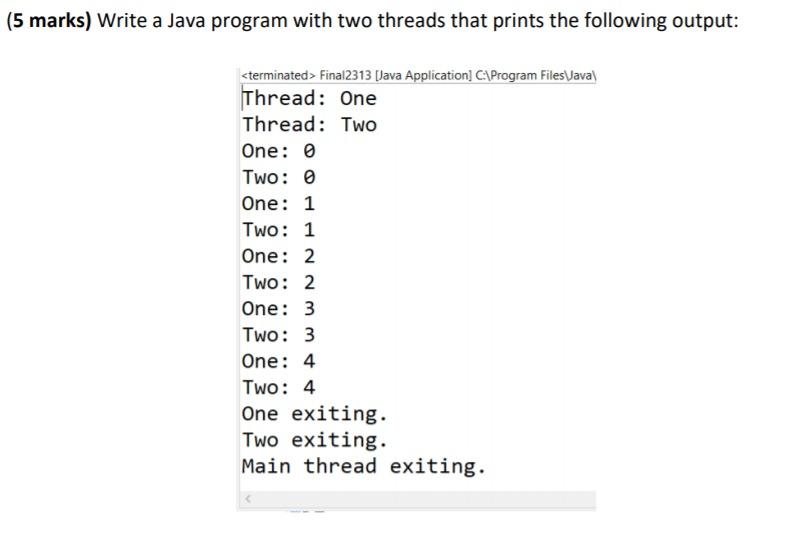 Solved 5 Marks Write A Java Program With Two Threads That Chegg