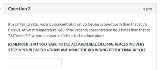 Solved Question 3 5 pts In a certain crystal, vacancy | Chegg.com