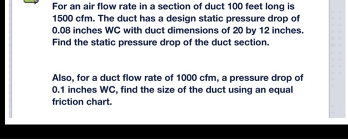Solved For an air flow rate in a section of duct 100 feet | Chegg.com
