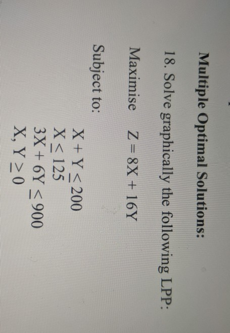 Solved Multiple Optimal Solutions: 18. Solve graphically the | Chegg.com