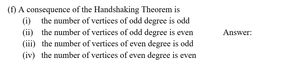 Solved (f) A consequence of the Handshaking Theorem is (i) | Chegg.com