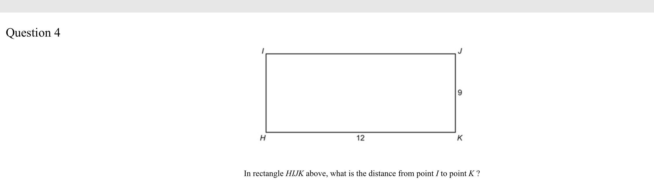 Solved Question 4 In rectangle HIJK above, what is the | Chegg.com