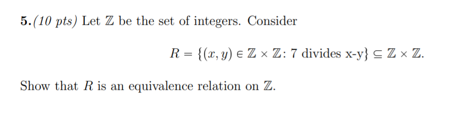 Solved 5.(10 pts) Let Z be the set of integers. Consider R = | Chegg.com