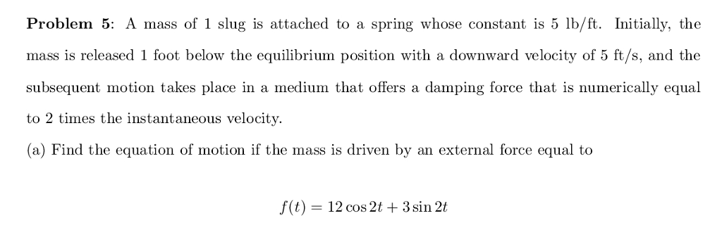Solved Problem 5: A mass of 1 slug is attached to a spring | Chegg.com
