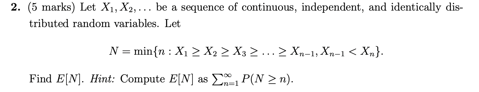Solved 2. (5 marks) Let X1, X2, ... be a sequence of | Chegg.com