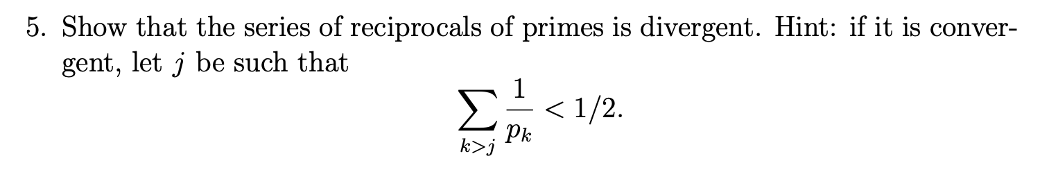 Solved 5. Show that the series of reciprocals of primes is | Chegg.com