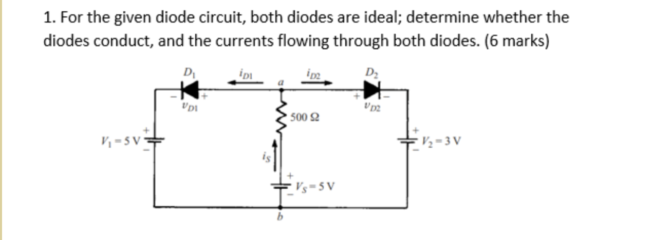 Solved 1. For the given diode circuit, both diodes are | Chegg.com