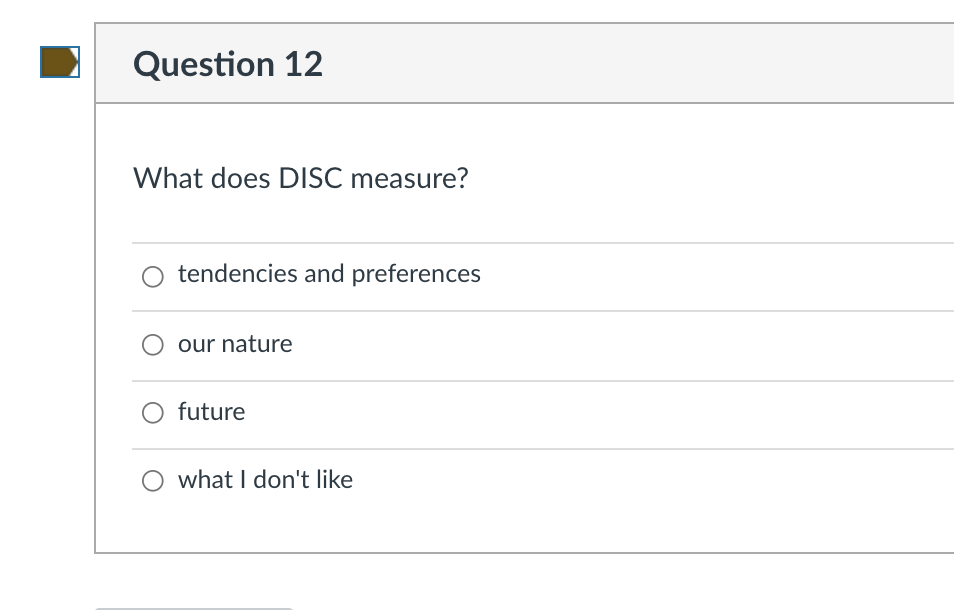 Solved Question 12 What does DISC measure? tendencies and | Chegg.com
