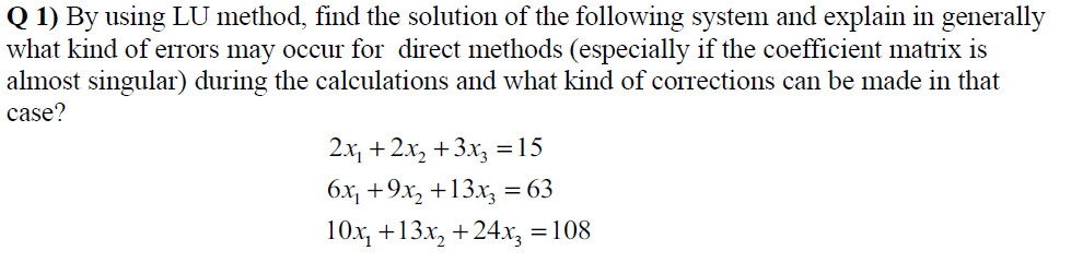 Solved Q 1) By using LU method, find the solution of the | Chegg.com