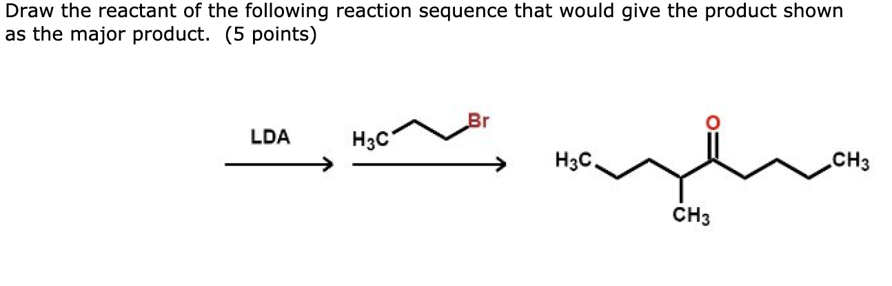 Solved Draw the reactant of the following reaction sequence | Chegg.com
