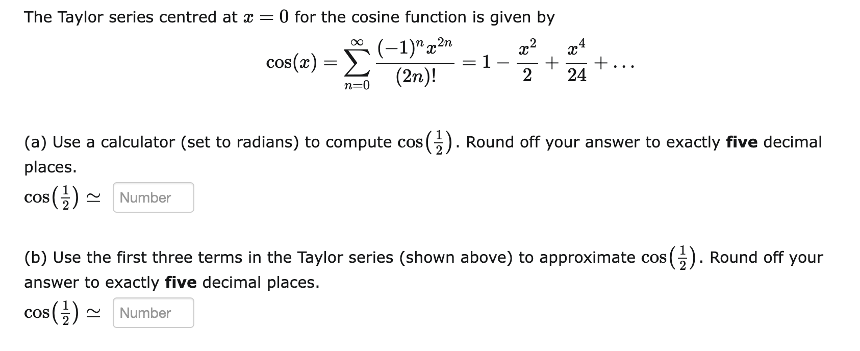 Solved The Taylor series centred at x = O for the cosine | Chegg.com