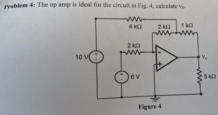 Solved Problem 4: The op amp is ideal for the circuit in | Chegg.com