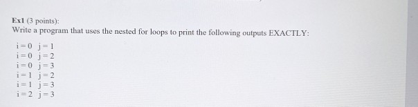 Solved Exl (3 points): Write a program that uses the nested | Chegg.com