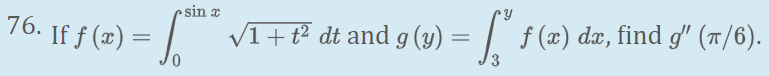 Solved 76. If f(x)=∫0sinx1+t2dt and g(y)=∫3yf(x)dx, find | Chegg.com