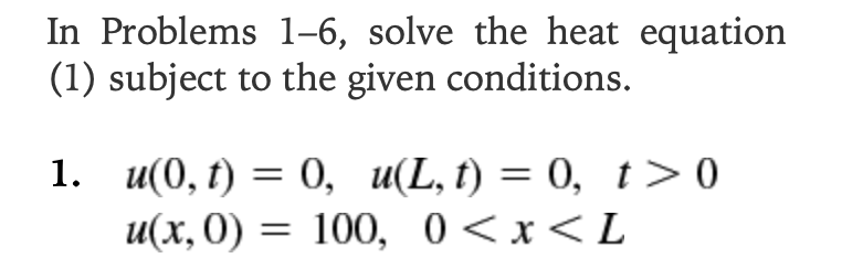 Solved In Problems 1-6, solve the heat equation (1) subject | Chegg.com