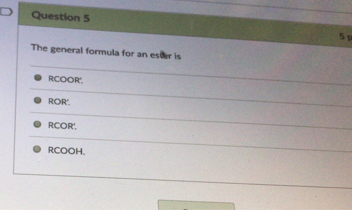 Solved Question 5 5 p The general formula for an ester is | Chegg.com